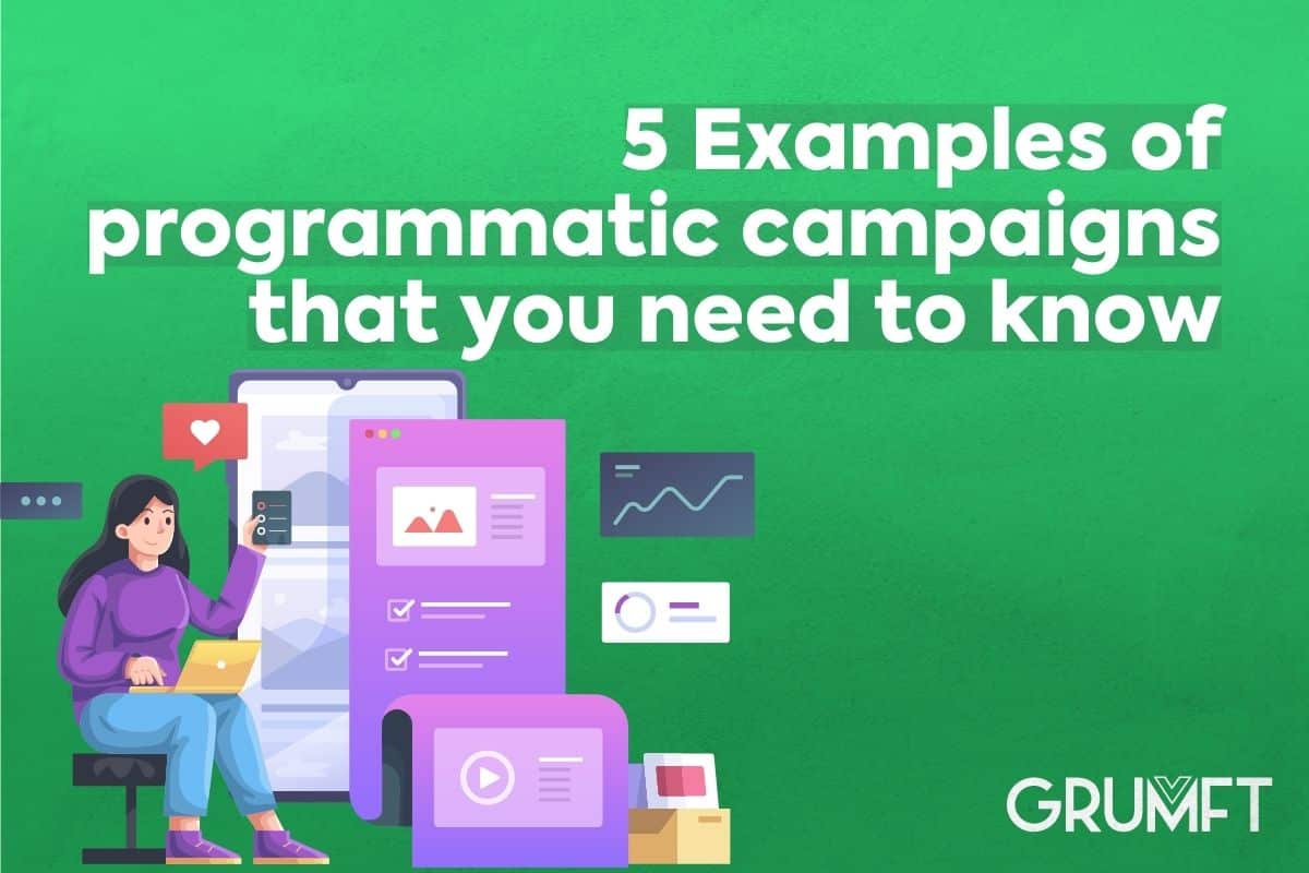 5 Examples of programmatic campaigns that you need to know