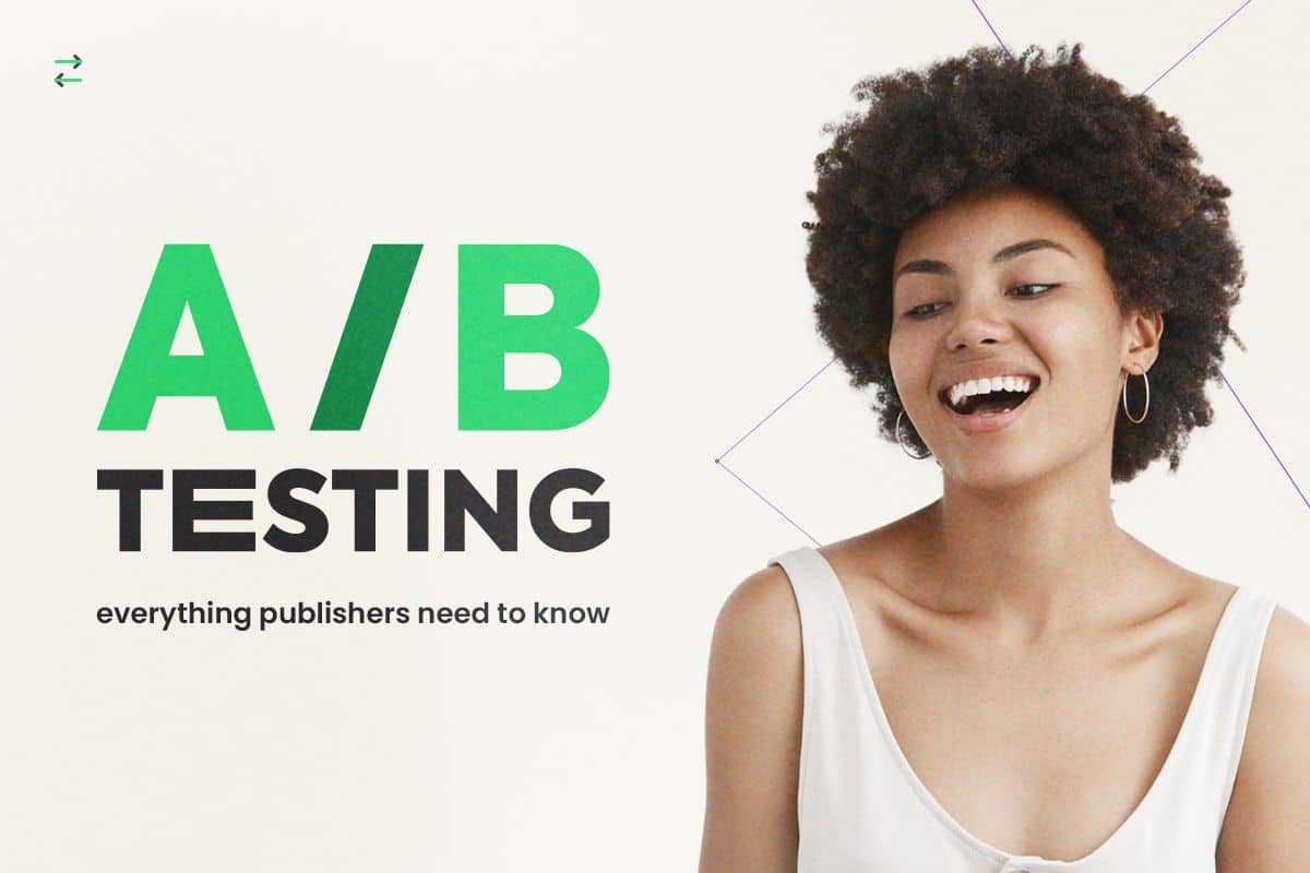 A B Testing Everything Publishers Need To Know A B Testing Everything Publishers Need To Know